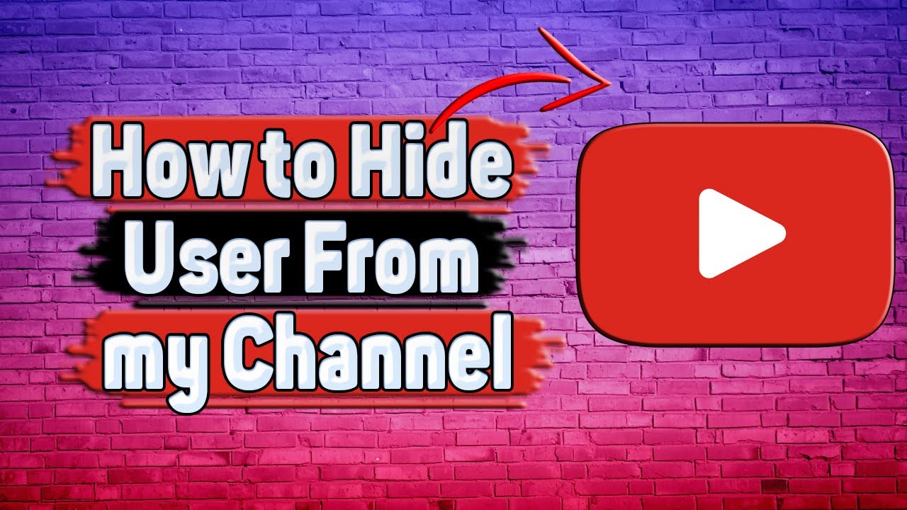 How to Hide User From my Channel in YouTube? - YouTube