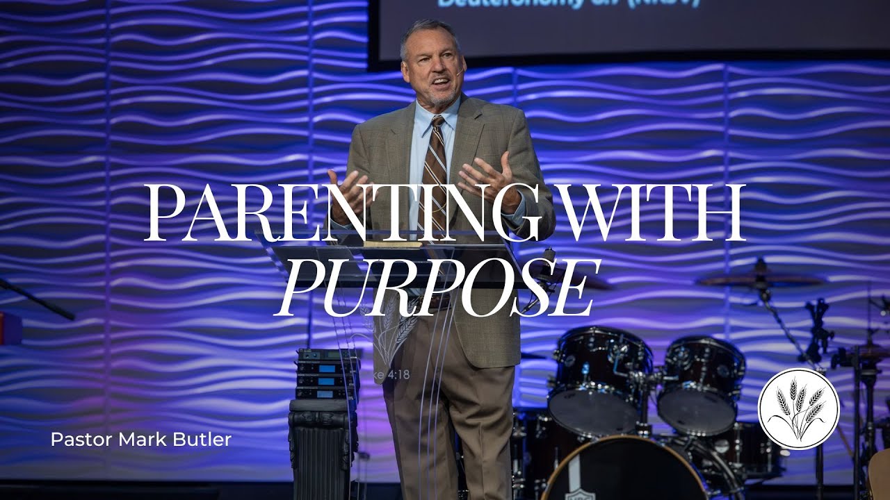 Parenting With Purpose | Pastor Mark Butler | Harvest Bible Church ...