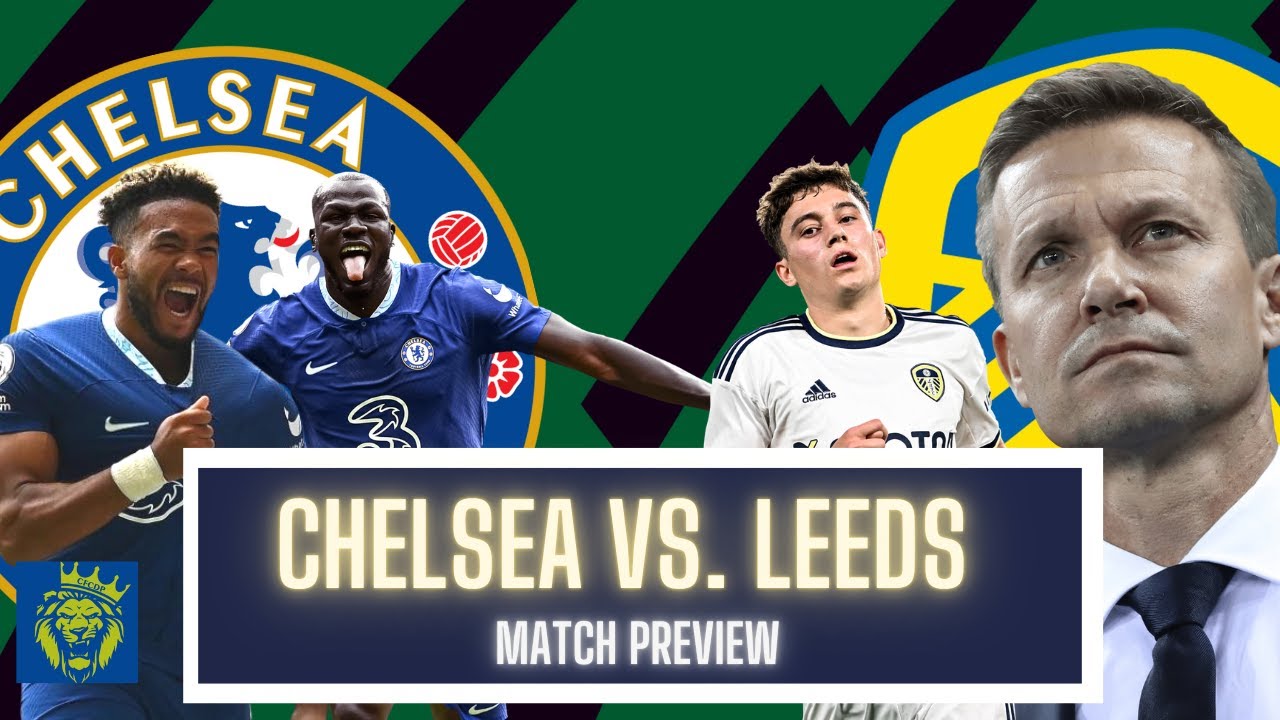 Rivalry Renewed: Chelsea/Leeds Match Preview! Chelsea FC Transfer ...