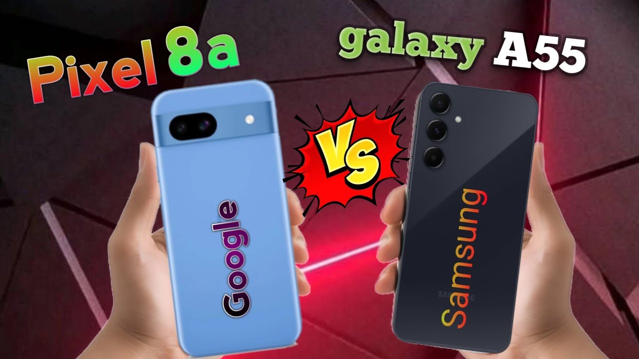 SAMSUNG GALAXY A55 vs Google Pixel 8a - YouTube
