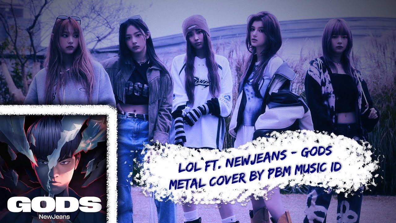 League Of Legends Ft Newjeans Gods Metal Cover Youtube