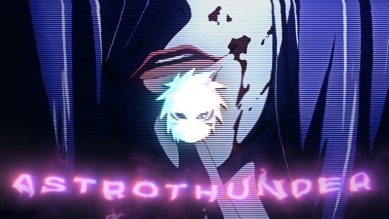 Astrothunder 』(flow edit/amv 4k) - YouTube