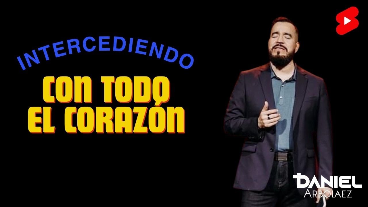 Intercediendo con Todo el Corazón - YouTube
