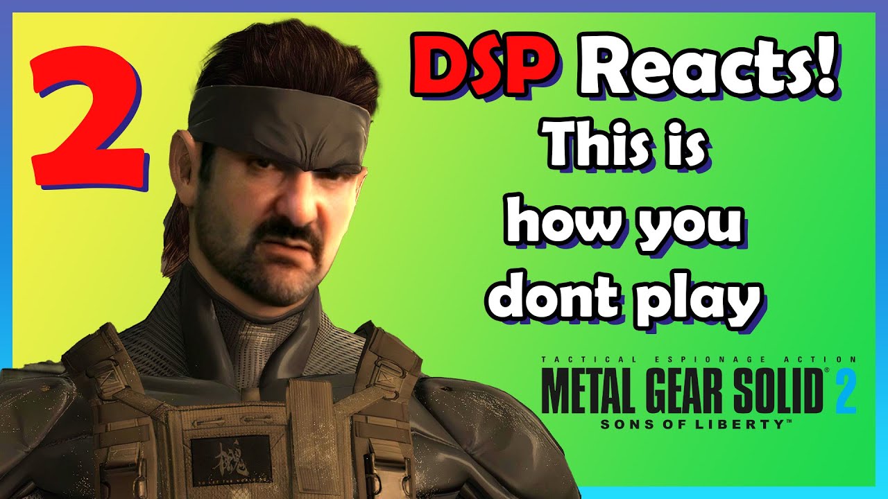 DSP REACTS!: This Is How You DON'T Play Metal Gear Solid 2 pt2 - Like a Bull in a China Shop ...