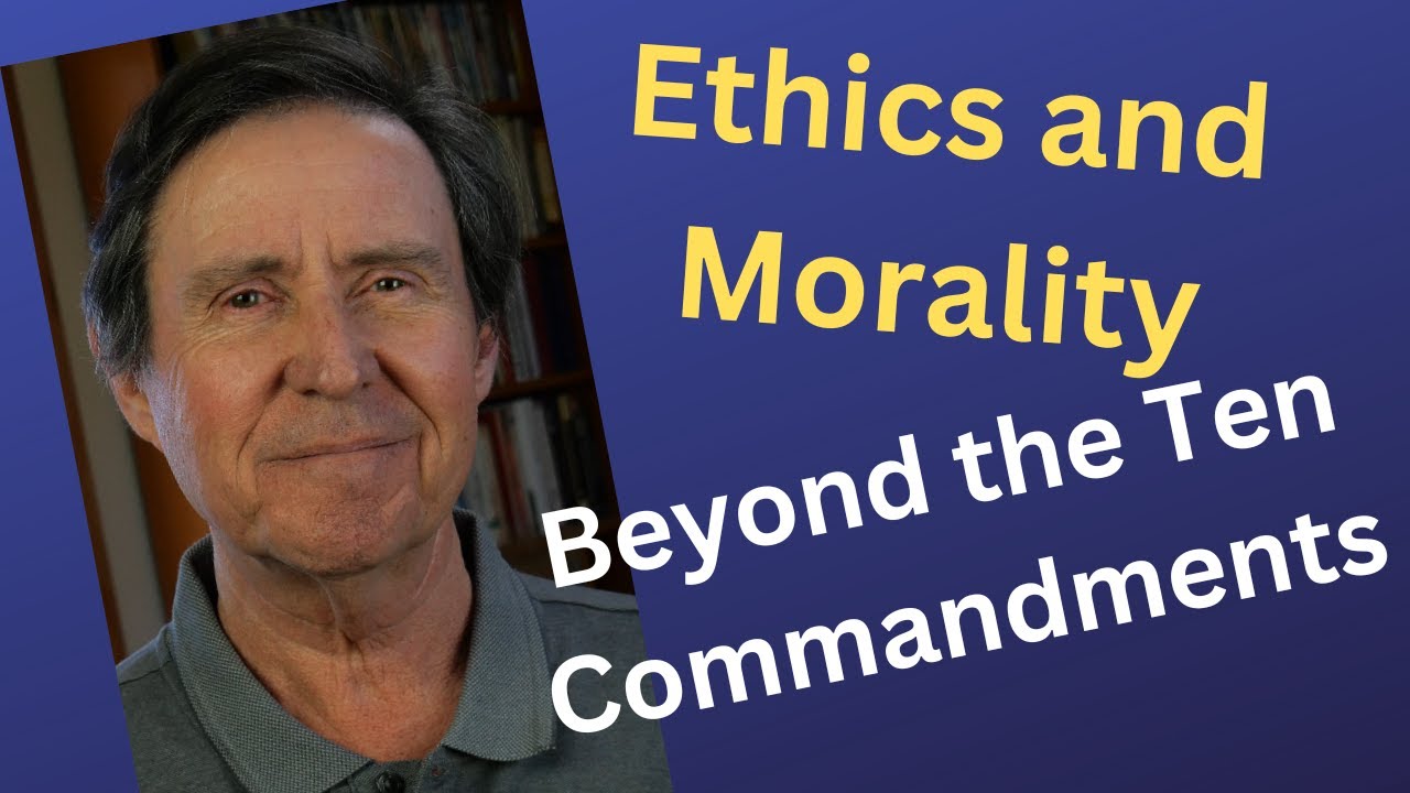Ethics and Morality Beyond the Ten Commandments - YouTube