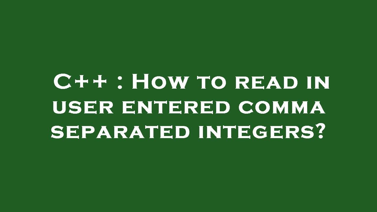 C How To Read In User Entered Comma Separated Integers YouTube c-how-to-read-in-user-entered-comma-separated-integers-youtube