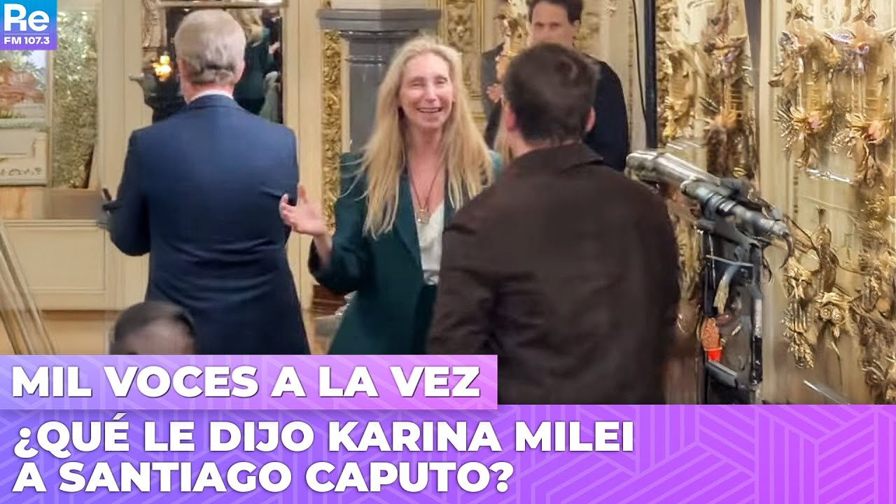 ¿Qué le dijo KARINA MILEI a SANTIAGO CAPUTO? | Mil Voces con Lautaro ...
