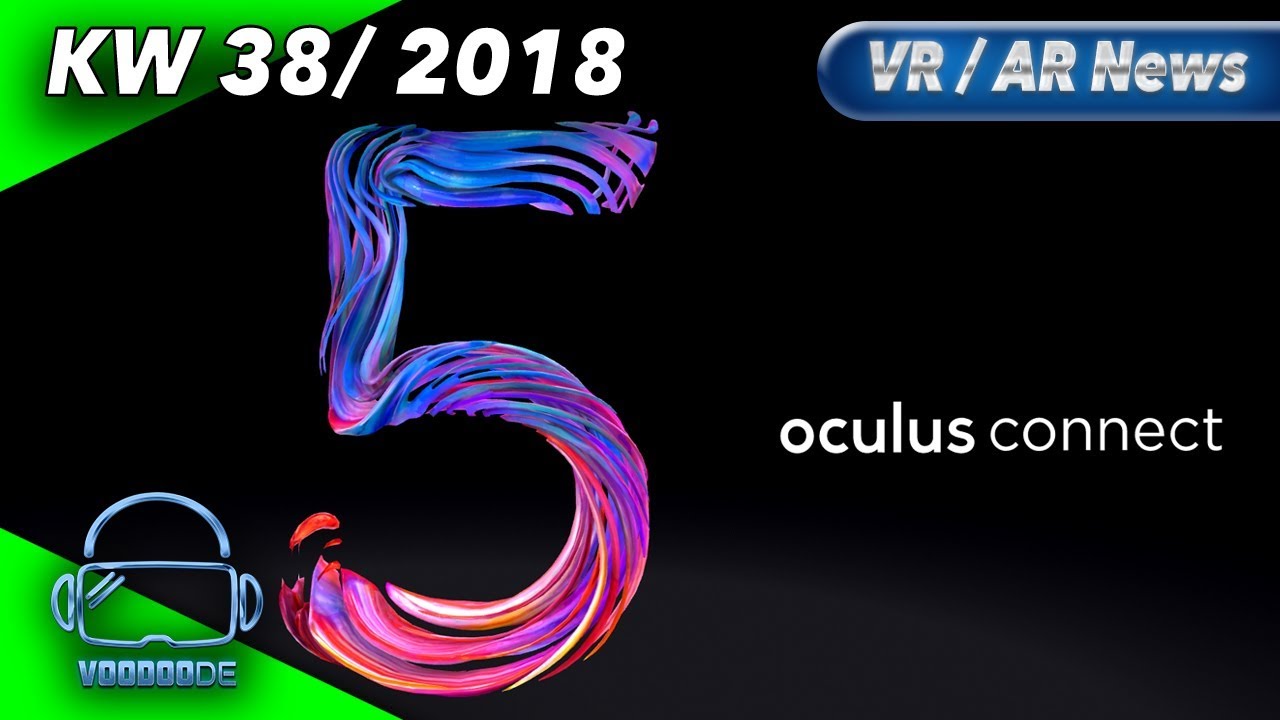 Virtual Reality News (Wochenrückblick KW38/18) Oculus Connect 5, Valve ...