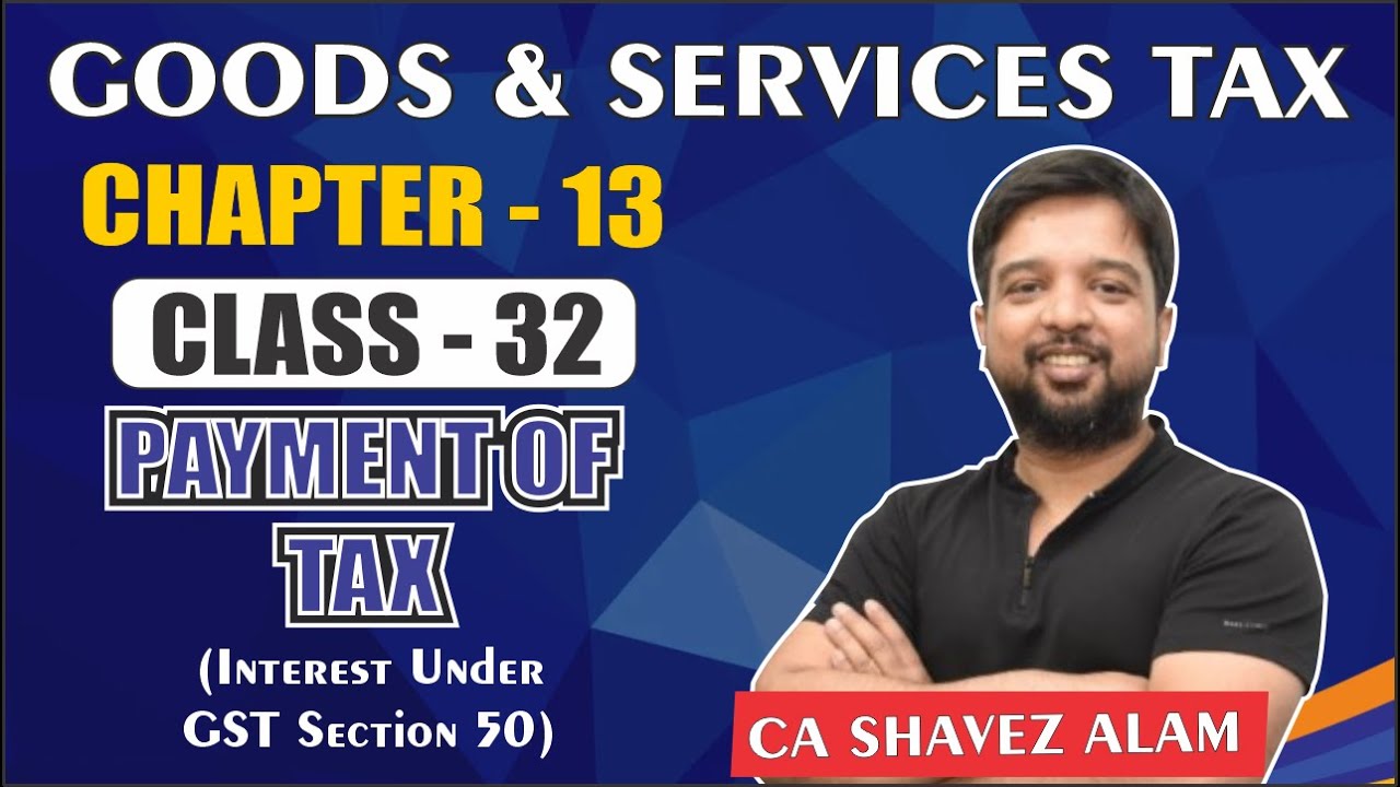 CHAPTER 13 PART 2 II Payment of Tax || Interest Under GST section 50 II ...