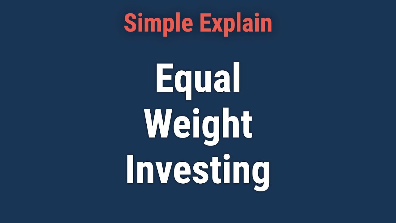 Equal Weight Investing: Performance and Examples - YouTube