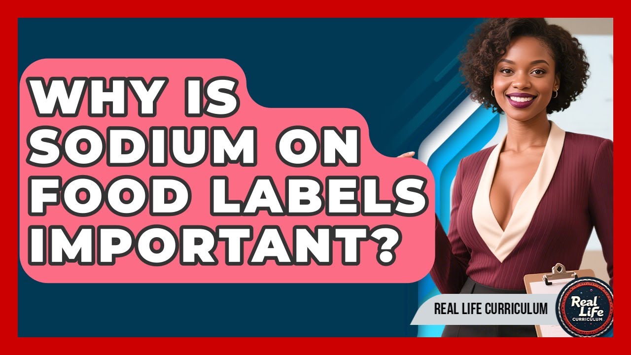 Why Is Sodium On Food Labels Important? - Real Life Curriculum - YouTube