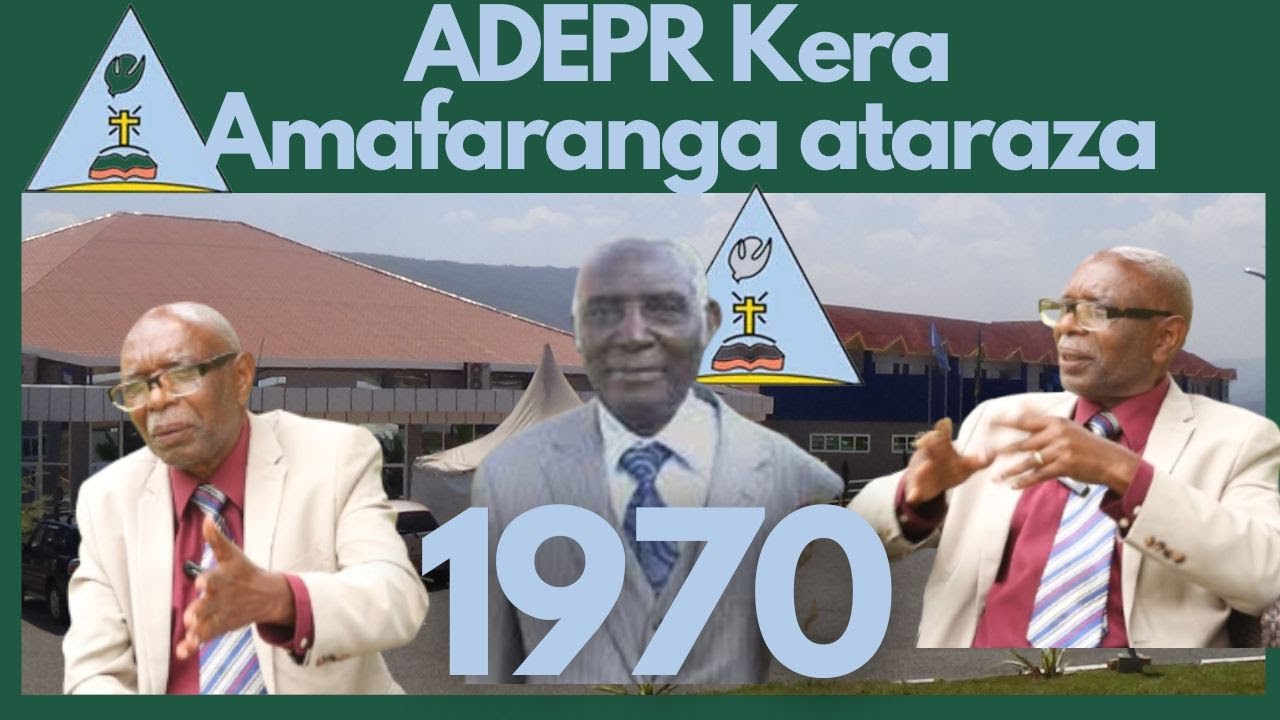 ADEPR INZARA YARATWISHE NTA MPAMBA TWAHEKENYE INTORYI N'IMYUMBATI ...