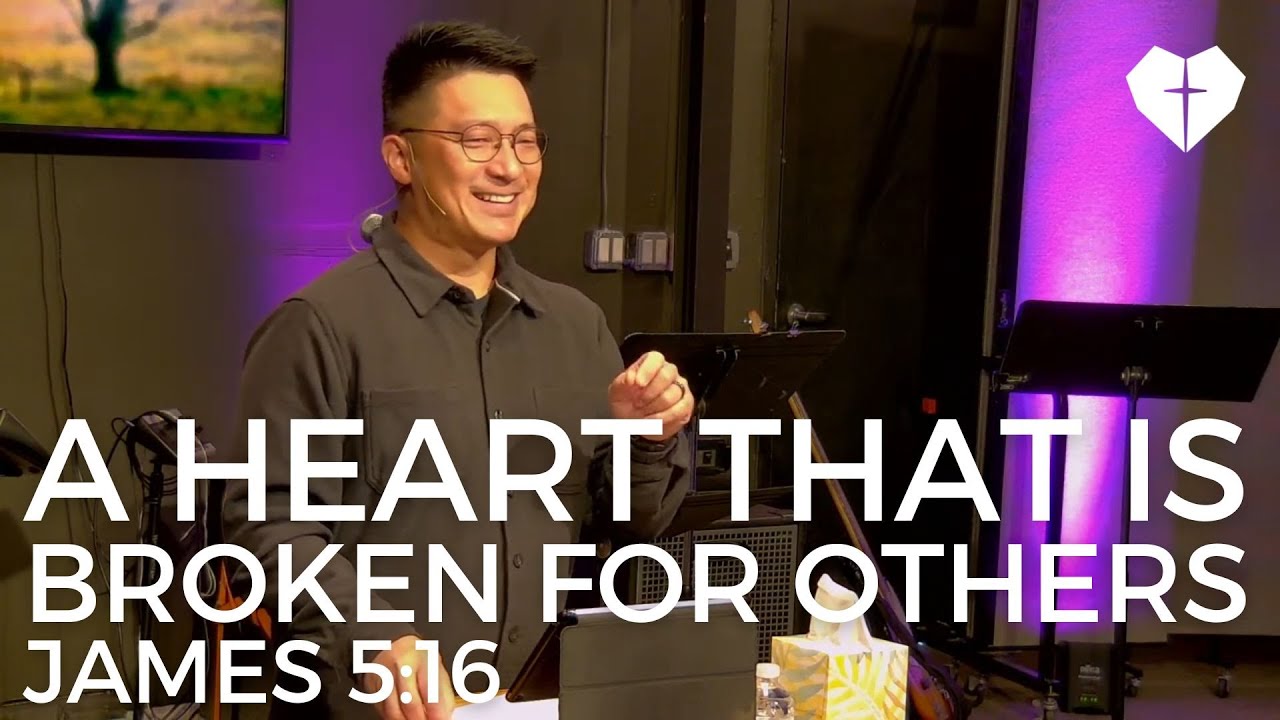 07/23/23 Sunday Sermon | A Heart That Is Broken For Others (James 5:16) - Pastor Raymond Yip ...
