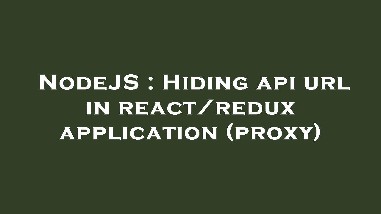 Nodejs Hiding Api Url In Reactredux Application Proxy Youtube 0215