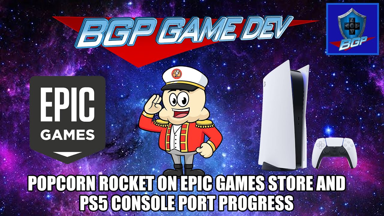 Popcorn Rocket Epic Games Store and PS5 Console Progress - BGP Game Dev ...
