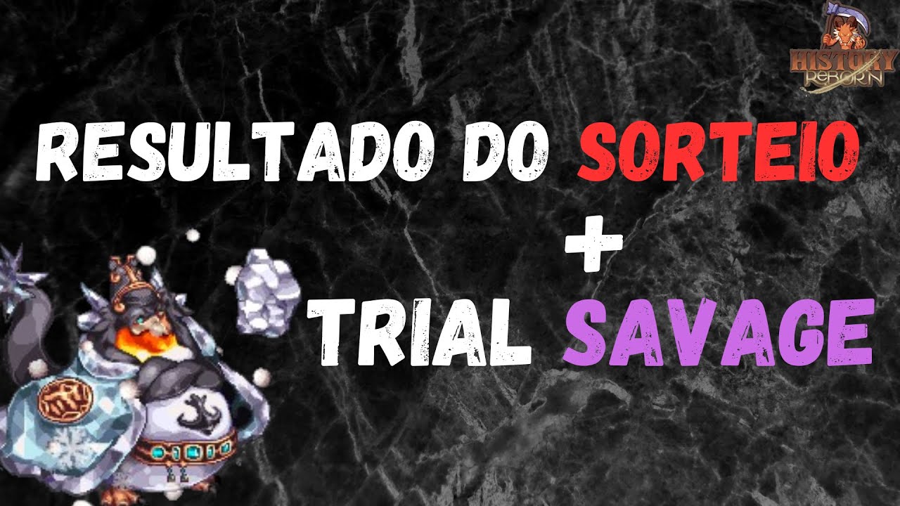RESULTADO DO SORTEIO + TRIAL SAVAGE [History Reborn] - YouTube