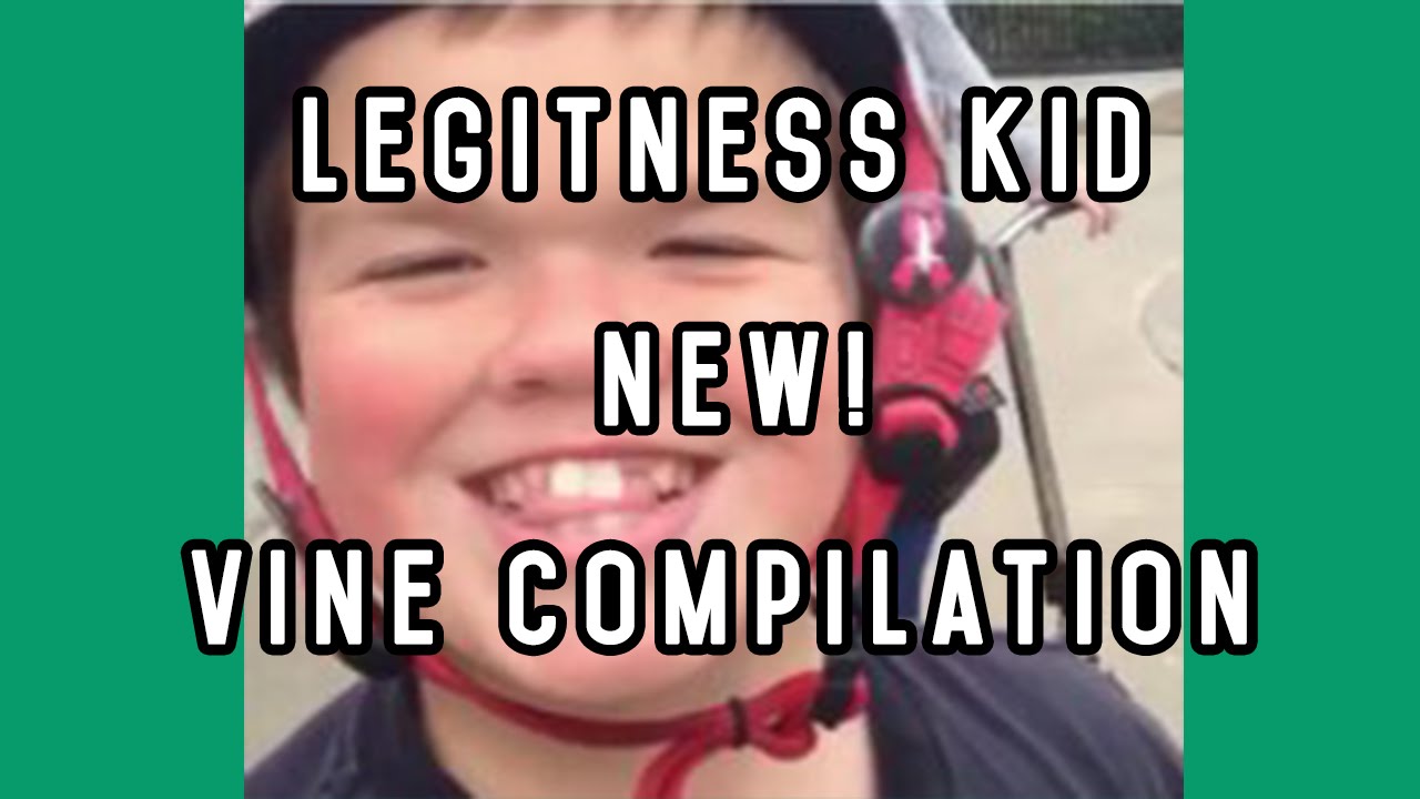 Legitness Kid Vine VINE Compilation! NEW!!! - YouTube