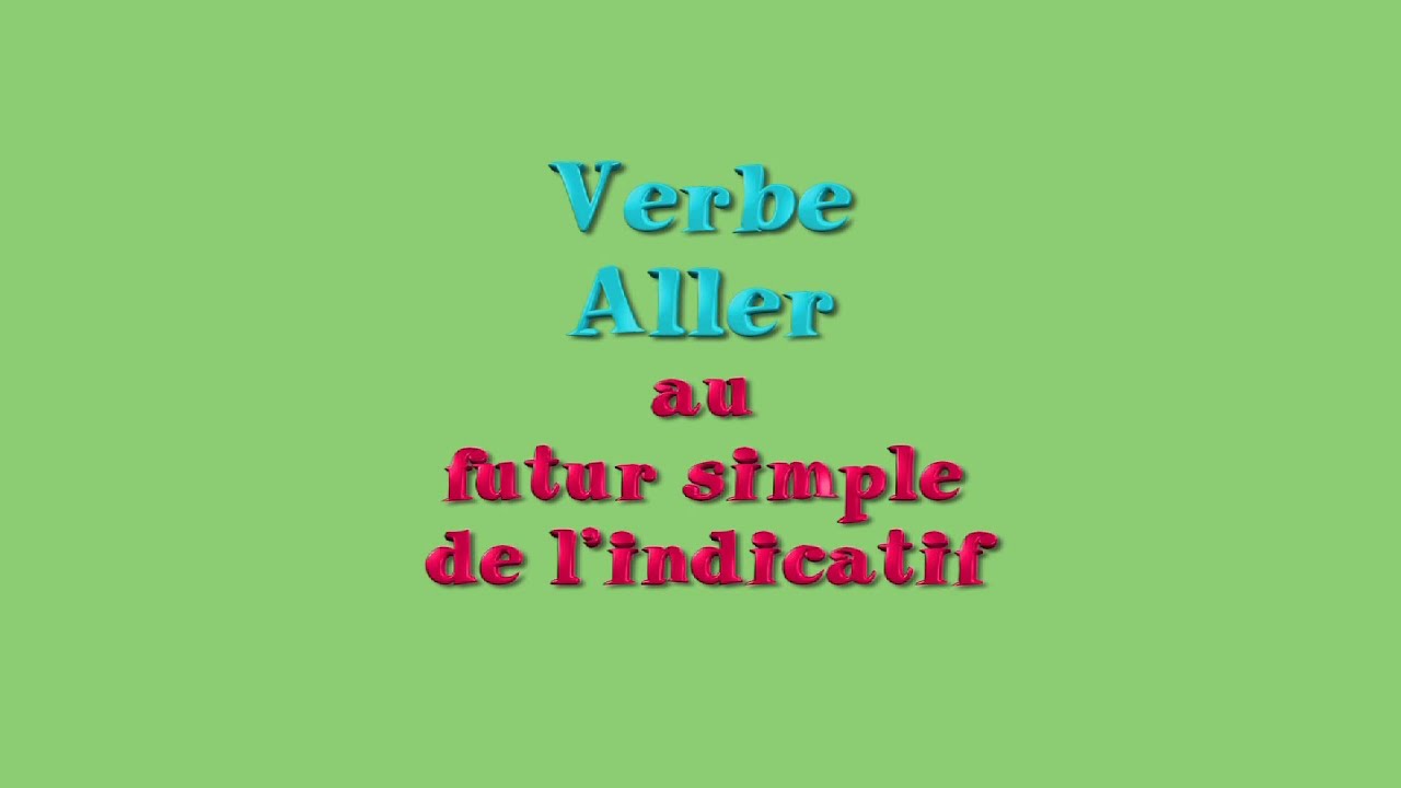 Learn French - Verbs - Verbe Aller au futur (to go future) - YouTube