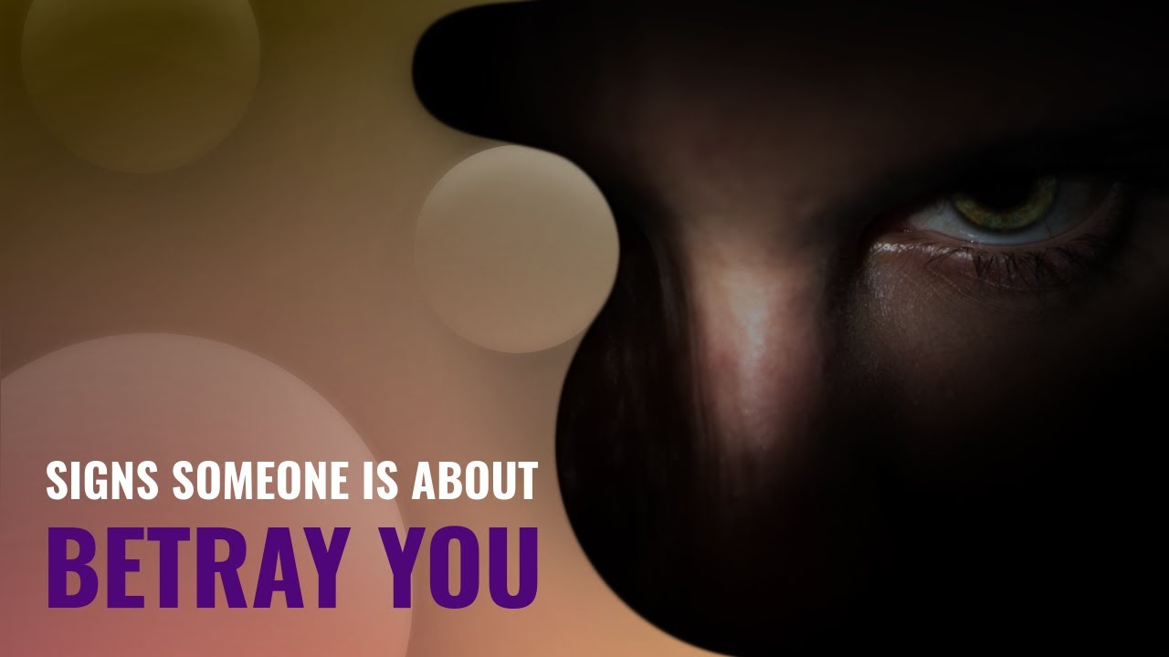 9 Signs Someone Is About To Betray You - YouTube