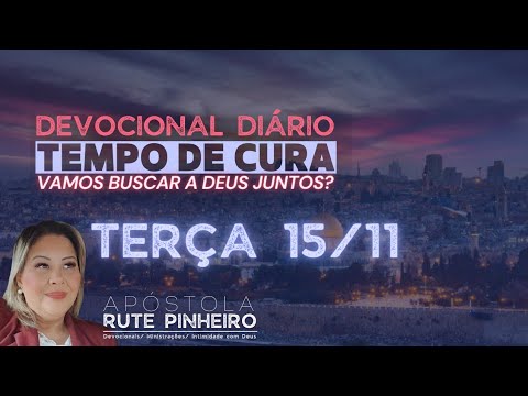 15 de Novembro de 2022 - 🌱 Devocional Tempo de Cura - Com Ap. Rute ...