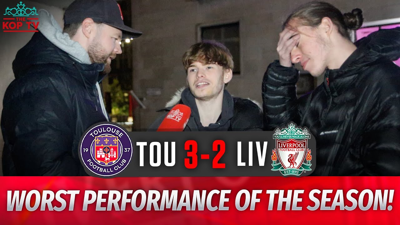 Toulouse 3-2 Liverpool | Worst Performance Of The Season! | Fan Cam ...