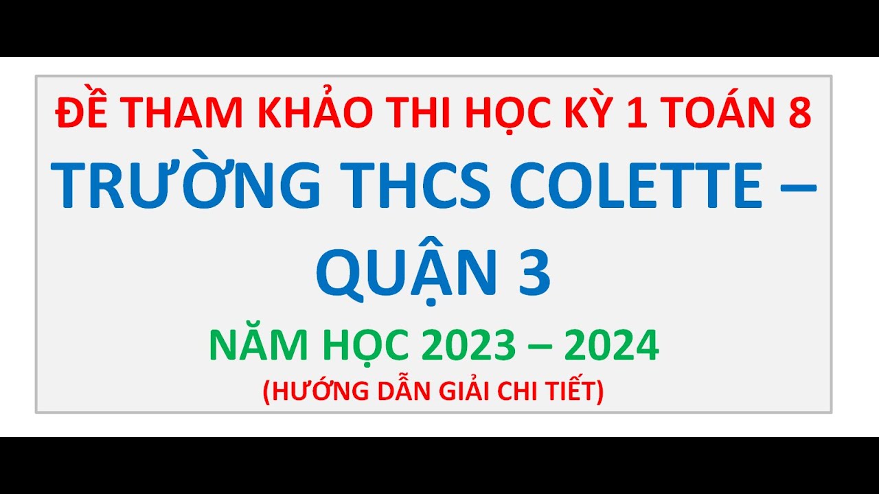 Đề Tham Khảo Thi Học Kỳ 1 Toán 8, Trường THCS Colette, Quận 3, TPHCM ...