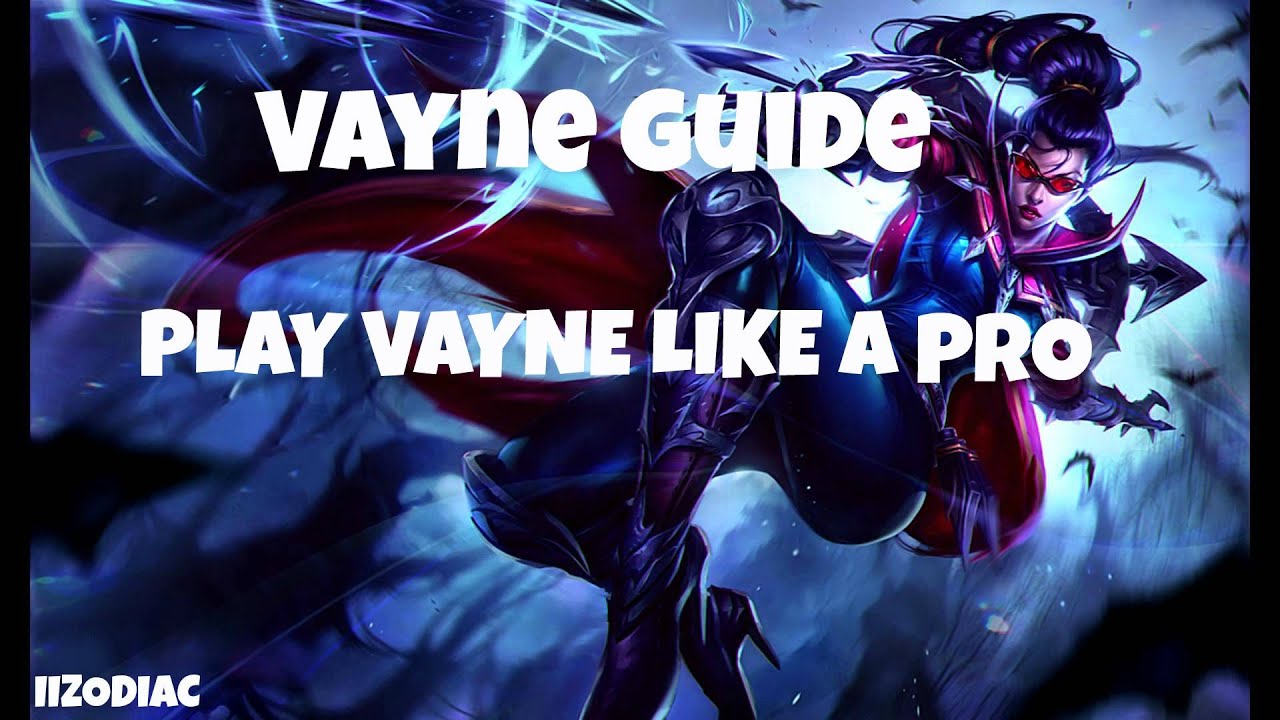 Vayne Guide - Play Vayne Like a Pro - League of Legends - YouTube