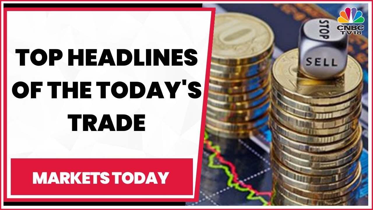 Stock Market Highlights: Catch All Top Headlines Of The Trade Today ...