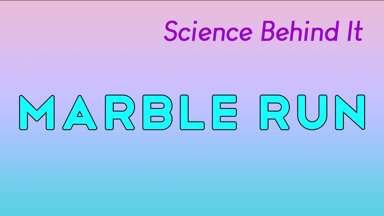 Science Behind It | Marble Run - YouTube