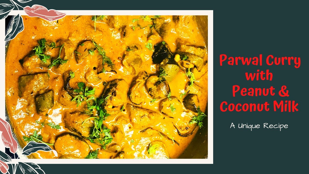 New & Unique Parwal Recipe | Parwal Curry with Peanut & Coconut Milk ...
