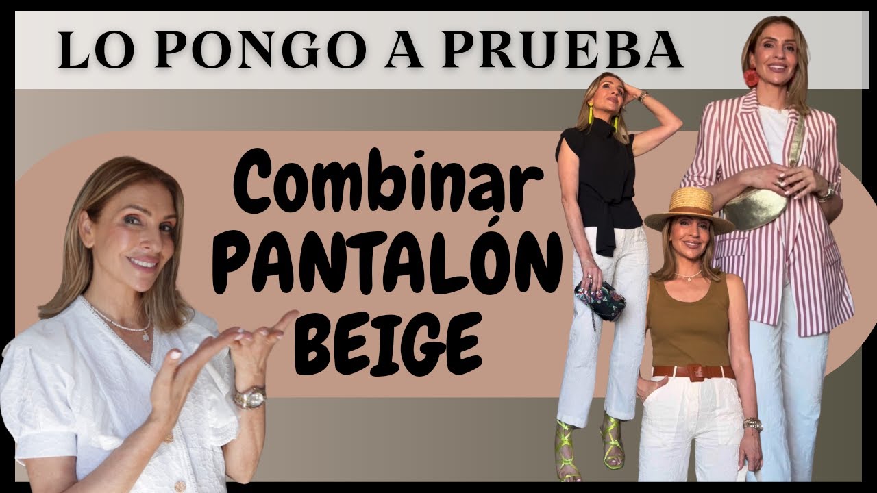 10 COMBINACIONES PARA TU PANTALÓN BEIGE CON LO QUE TIENES EN CASA ...