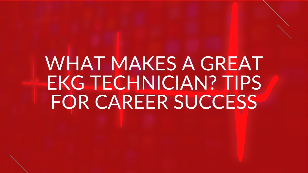 What Makes a Great EKG Technician? Tips for Career Success - YouTube