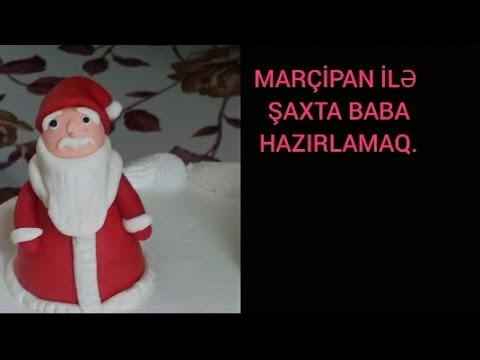 Marçipan İlə şaxta baba hazırlamaq.