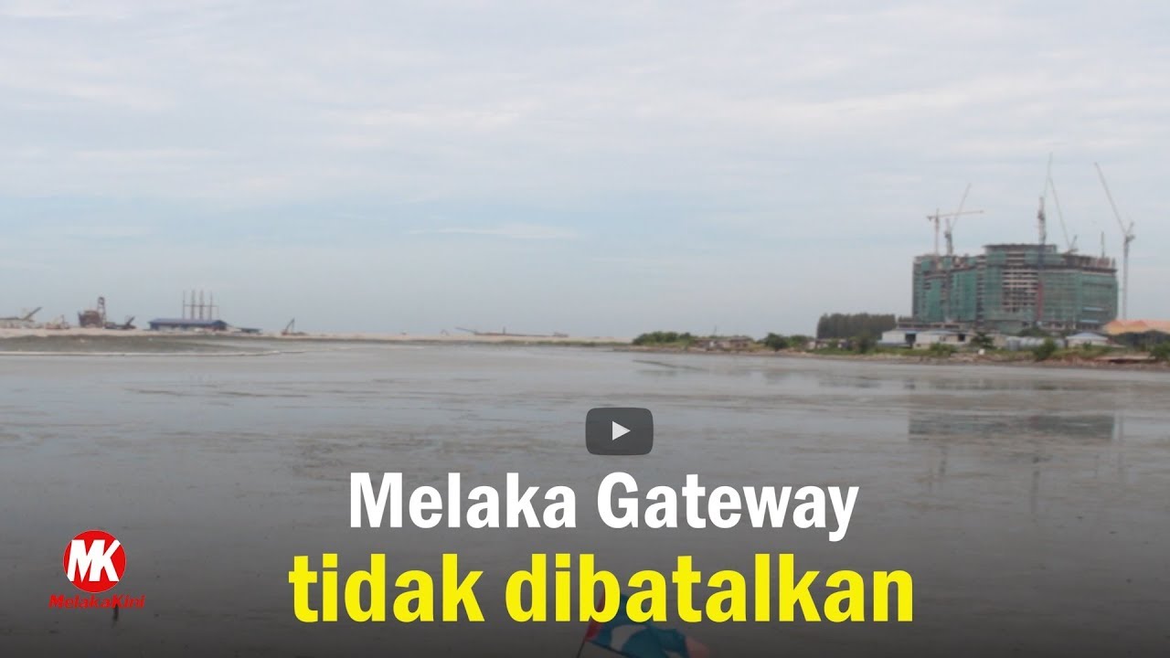 MELAKA GATEWAY TIDAK DIBATALKAN - YouTube