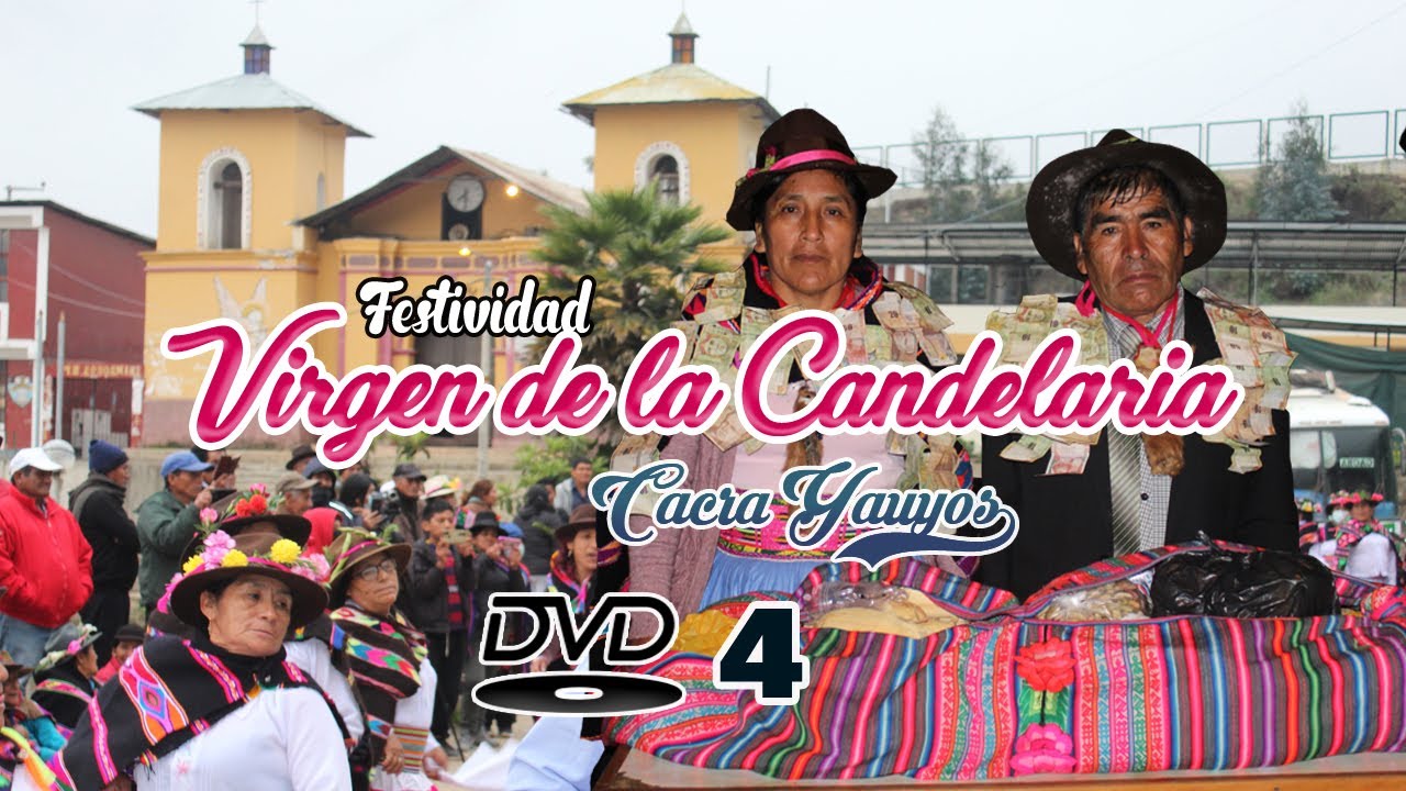 Festividad de la virgen de la Candelaria de Cacra Yauyos 2022 - DVD 4 ...