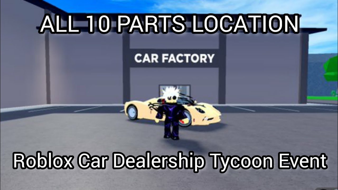 ALL 10 PARTS LOCATION! Roblox Car Dealership Tycoon Event - YouTube