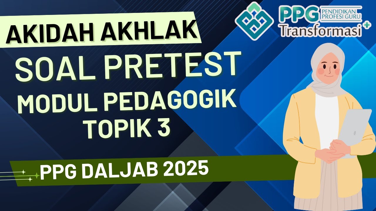 Soal Pretest Modul Pedagogik Akidah Akhlak Topik 3 | PPG 2025 | PPG ...