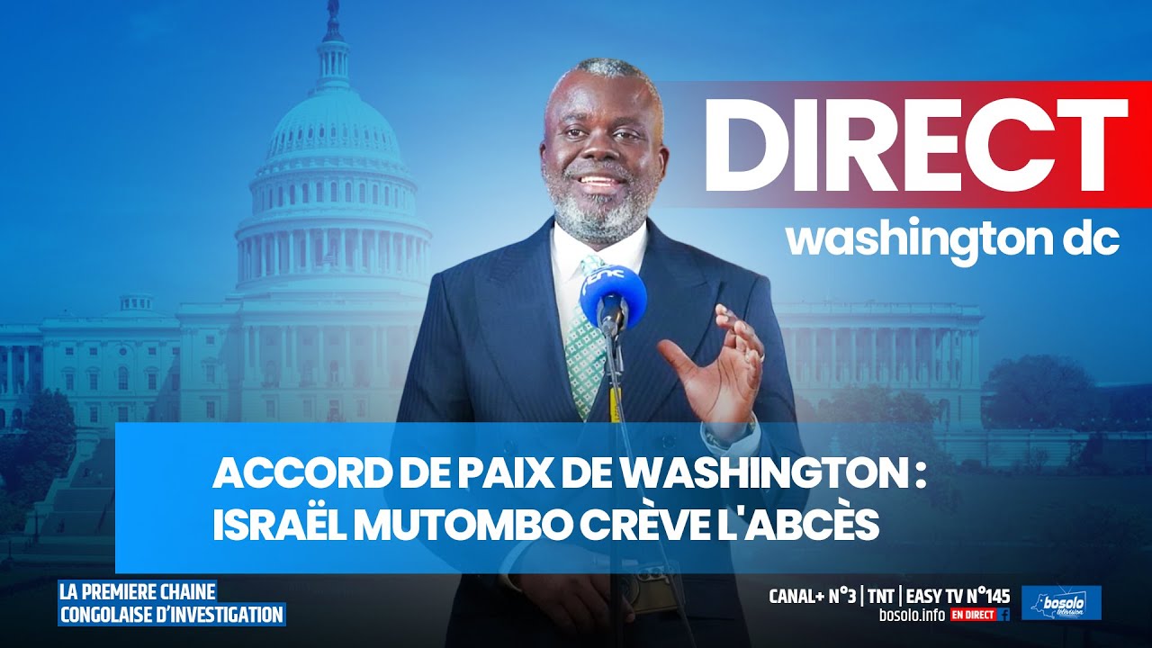 BOSOLO TV | ACCORD DE PAIX DE WASHINGTON : ISRAËL MUTOMBO CRÈVE L'ABCÈS ...