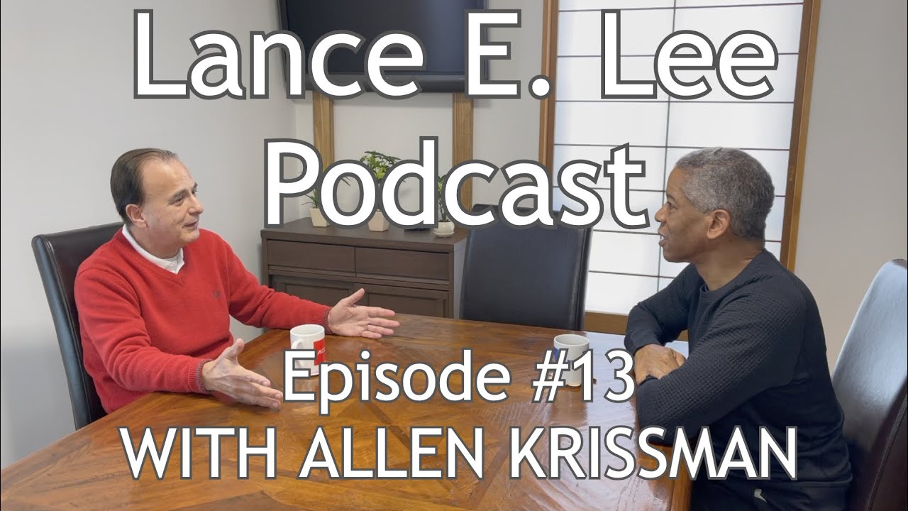 Lance E. Lee Podcast Episode #13 with Allen Krissman - YouTube
