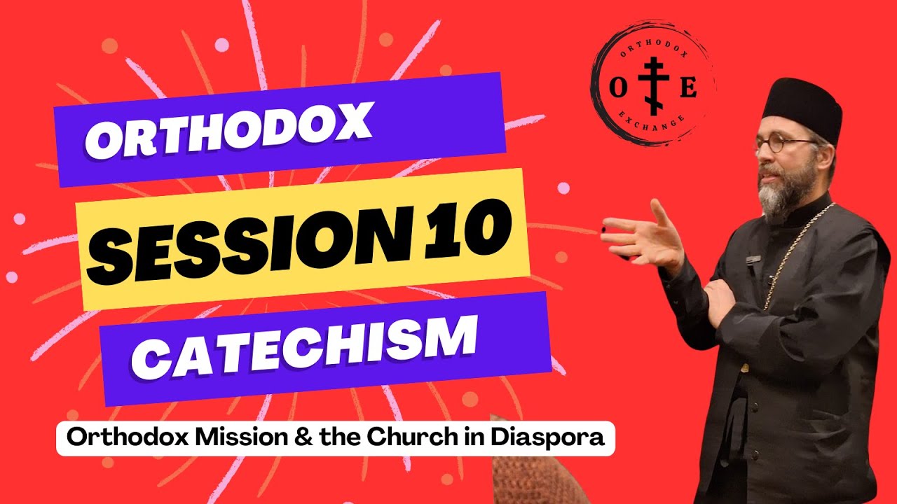 Orthodox Catechism: Mission & the Church in Diaspora - YouTube