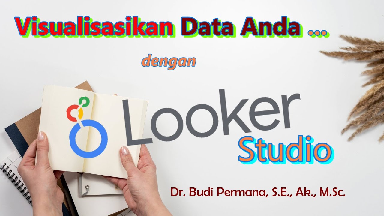 #1 Mengenal Looker Studio | Visualisasikan data menjadi Dasbor dan ...