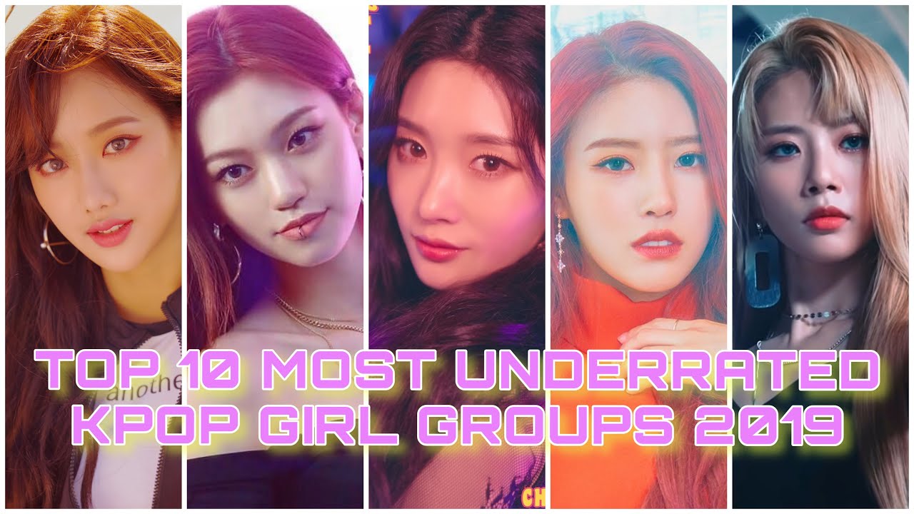 [TOP 10] MOST UNDERRATED KPOP GIRL GROUPS 2019 - YouTube