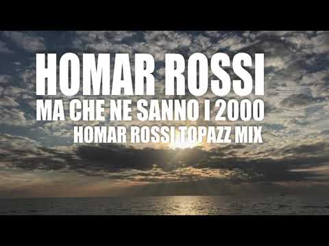 FIORELLO HOMAR ROSSI MA CHE NE SANNO I 2000 HOMAR ROSSI TOPAZZ MIX ...