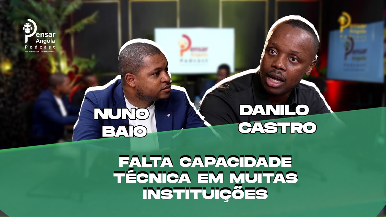 Falta capacidade técnicas em muitas instituições - Danilo Castro e Nuno ...