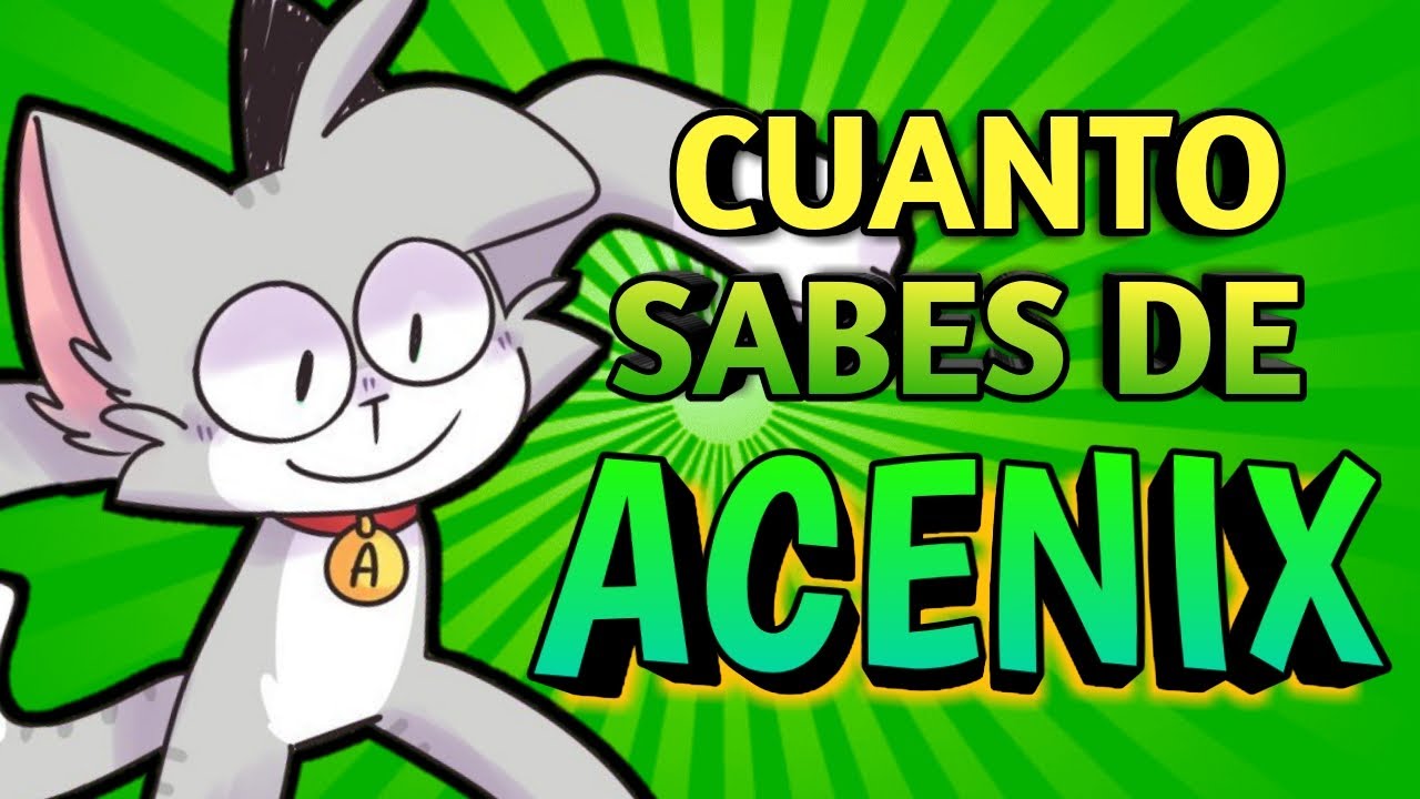 ¿Cuánto sabes de ACENIX? TEST *fácil* - YouTube