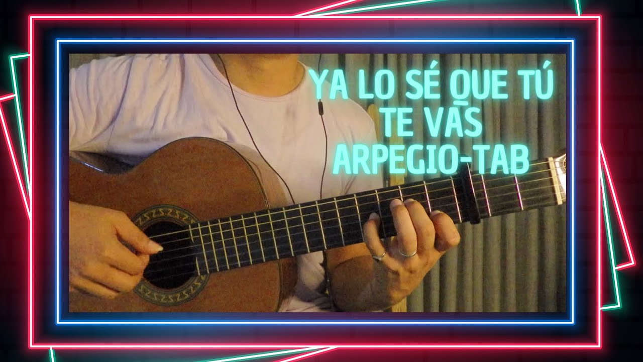 CÓMO TOCAR YA LO SÉ QUE TÚ TE VAS - TAB - YouTube