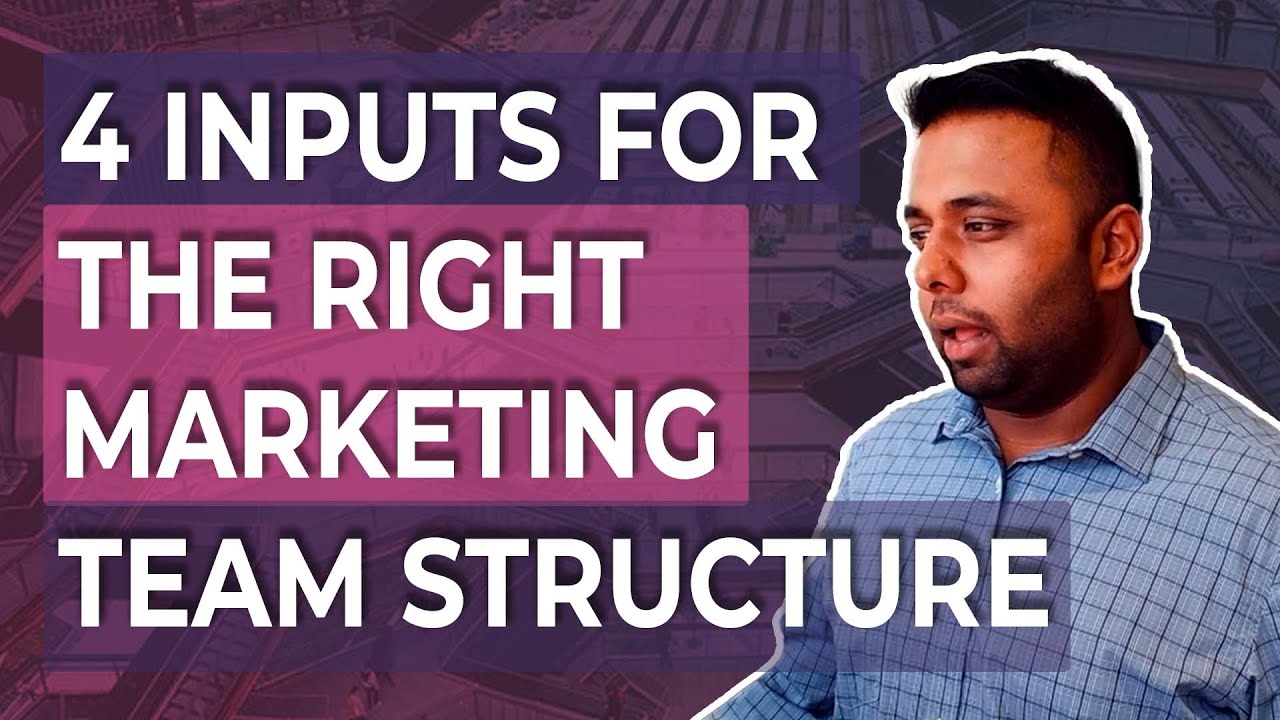 4 critical inputs to determine the right structure for your marketing ...
