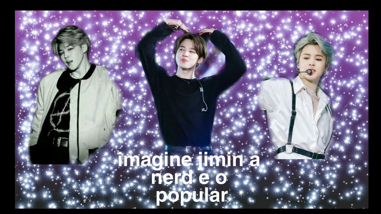 Imagine Jimin ep:2 *a nerd e o popular* LEIA A DESCRIÇÃO POR FAVOR ...