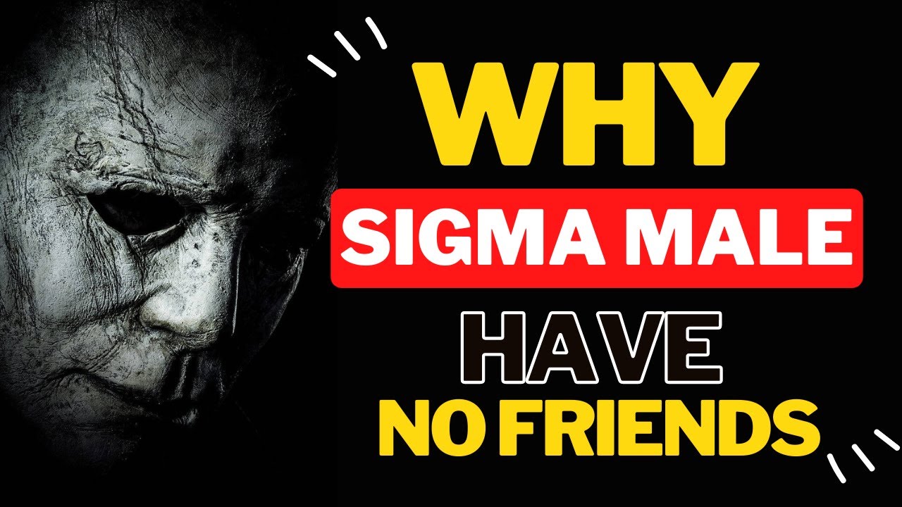 Why Sigma Males Have No Friends | Inside Sigma - YouTube