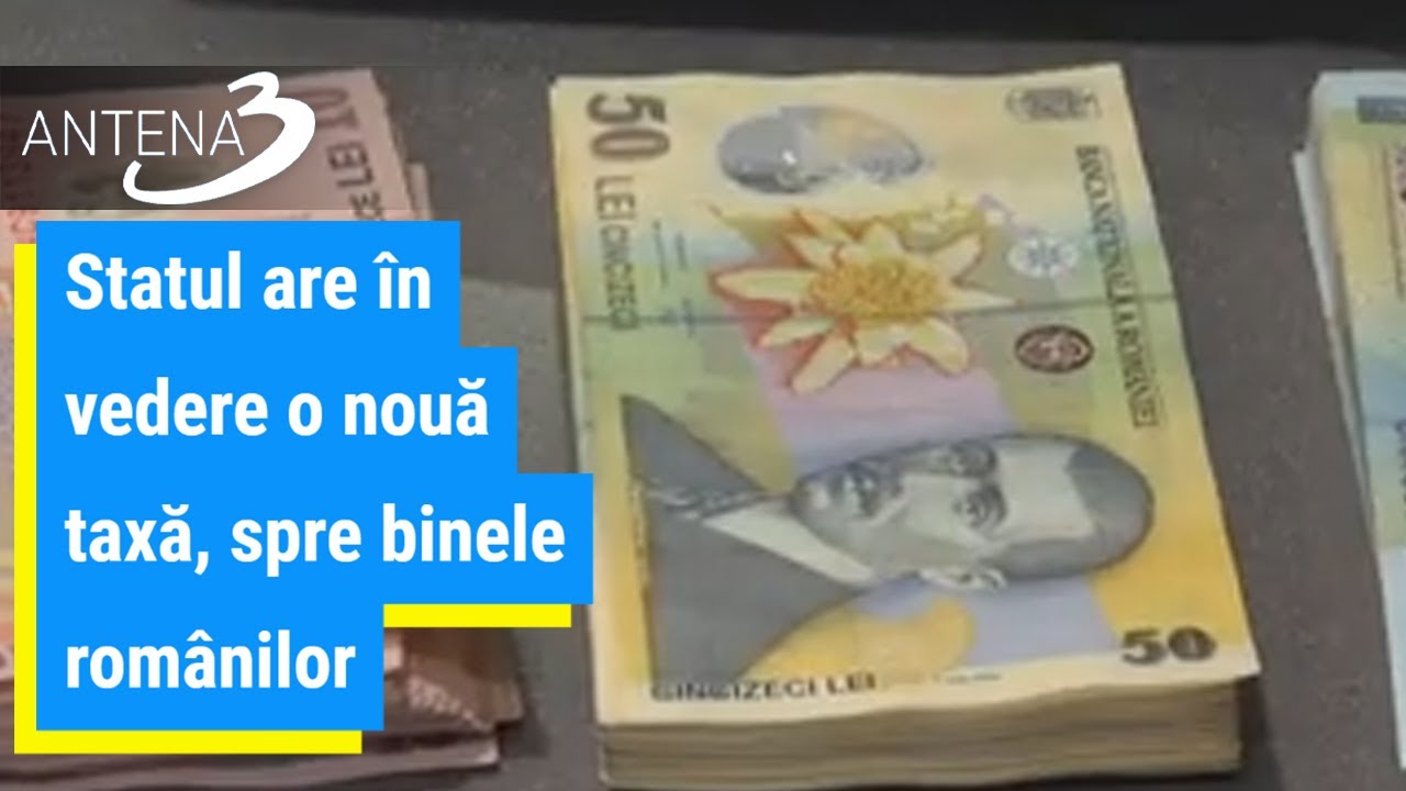 Statul are în vedere o nouă taxă, spre binele românilor | Ce spun ...